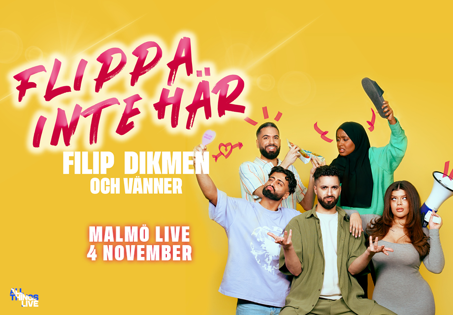 Flippa inte här - Filip Dikmen och vänner | Malmö Live