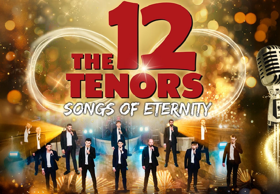 The 12 Tenors - Songs of Eternity | Malmö Live